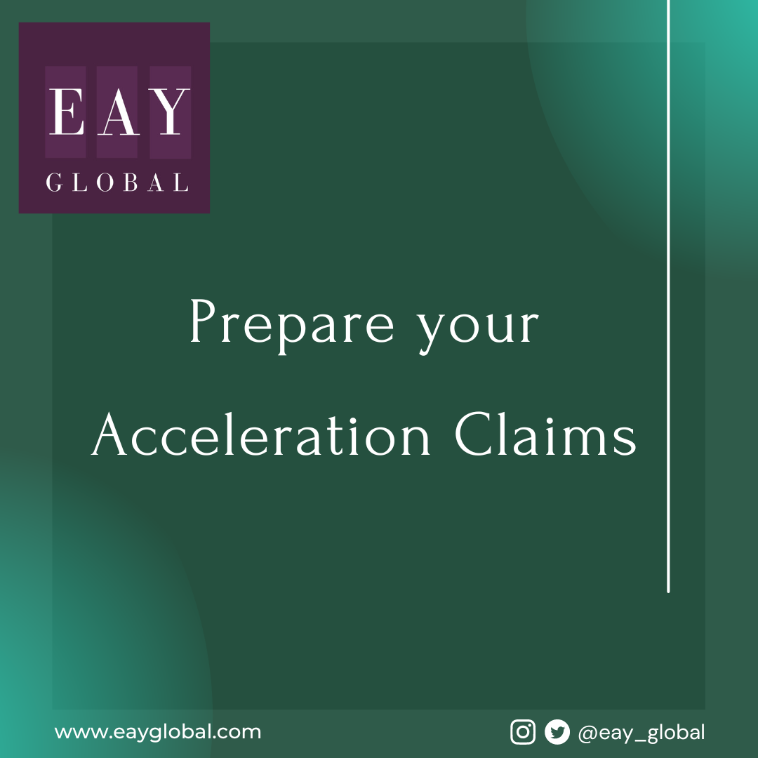 Prepare your Acceleration Claims - EAY GLOBAL